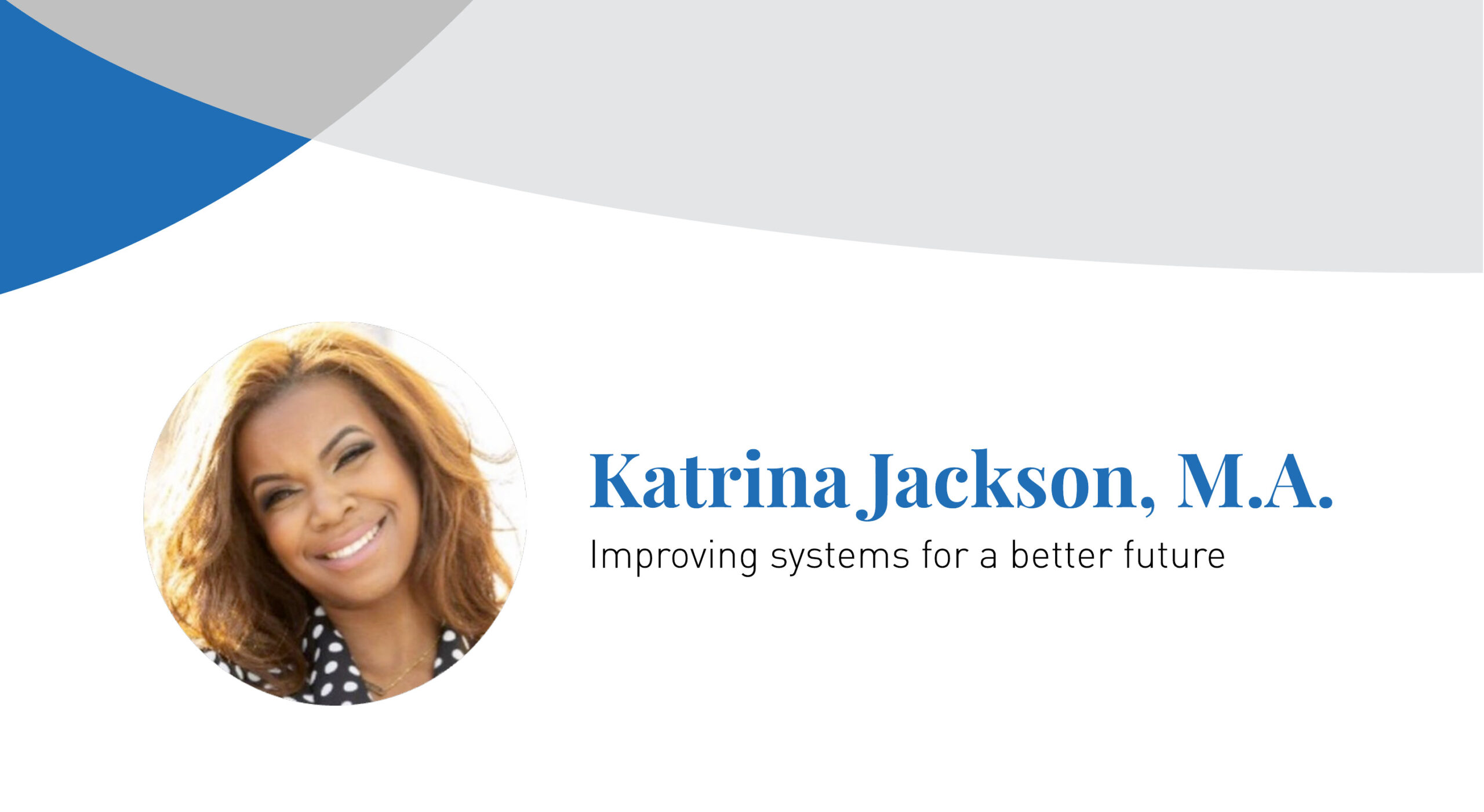 Katrina Jackson, M.A.: Improving systems for a better future - Insight ...