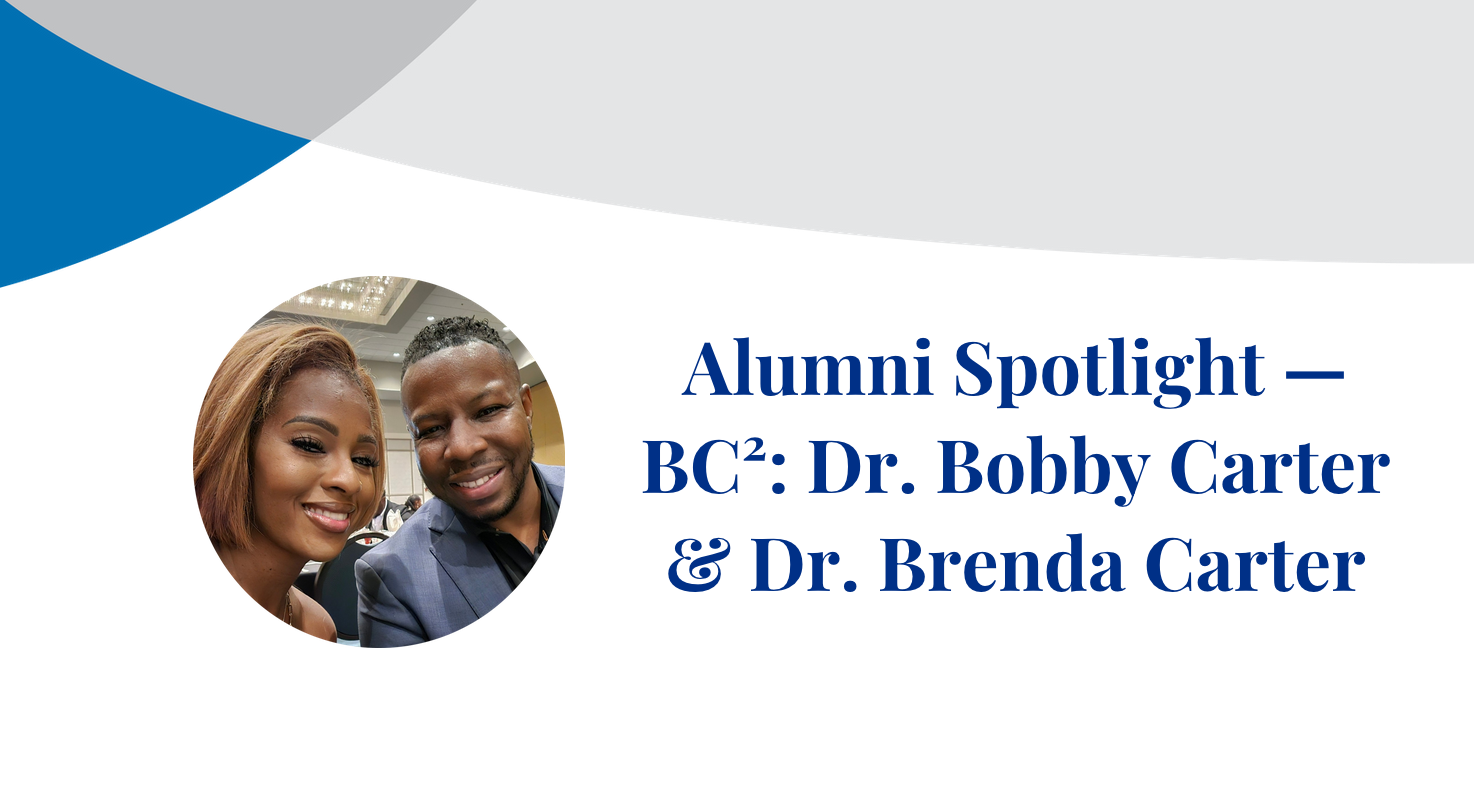 Alumni Spotlight — BC²: Dr. Bobby Carter & Dr. Brenda Carter - Insight ...